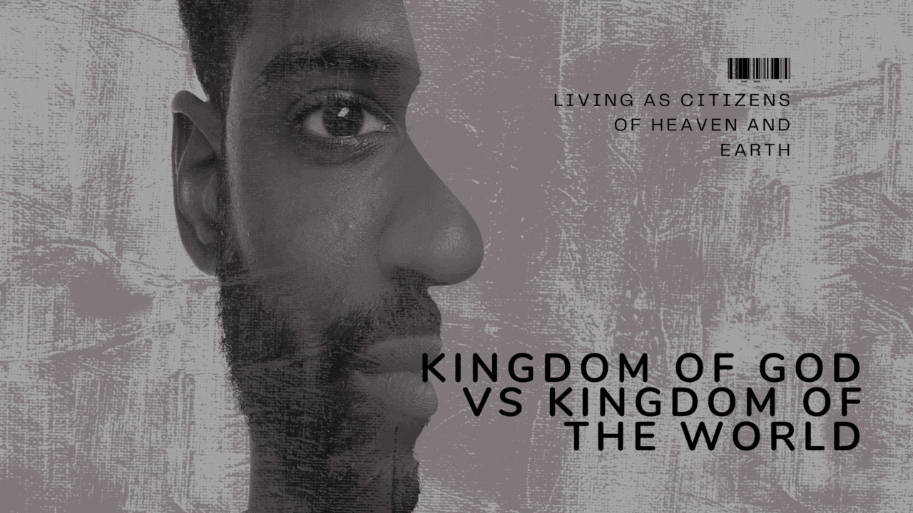 Kingdom of God vs Kingdom of the World